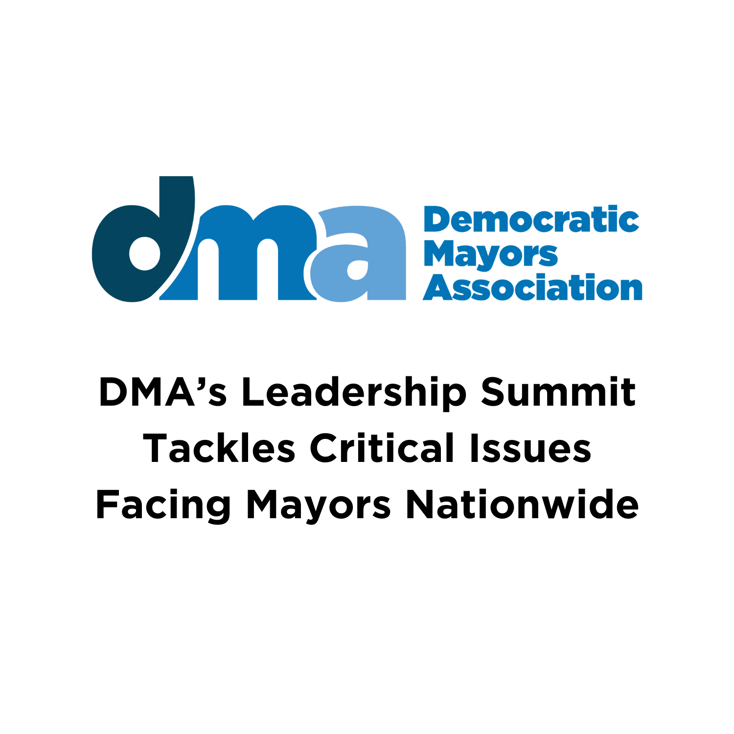 DMA’s Leadership Summit Tackles Critical Issues Facing Mayors ...