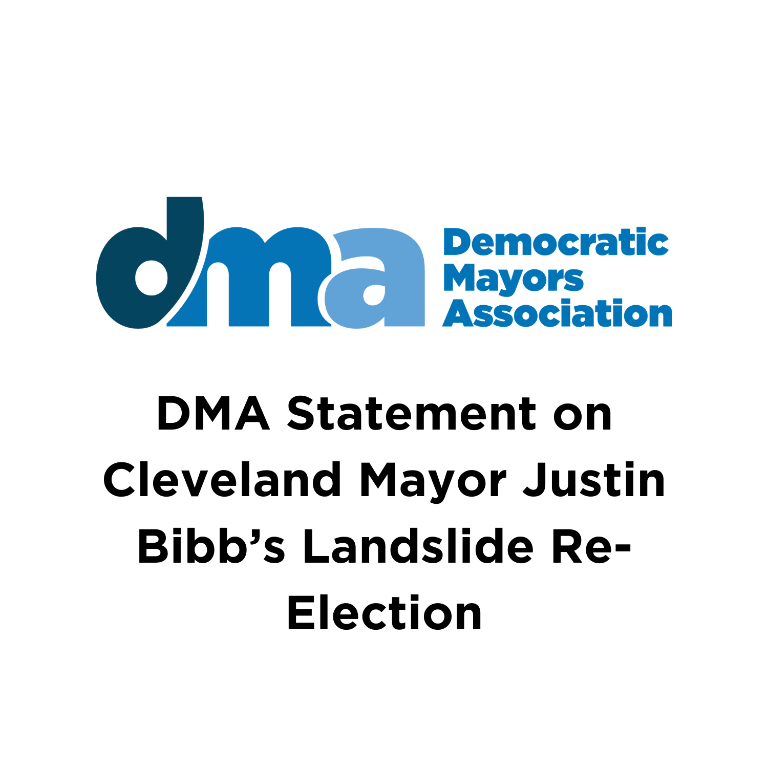 DMA Statement on Cleveland Mayor Justin Bibb’s Landslide Re-Election ...